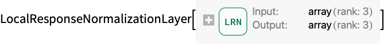 LocalResponseNormalizationLayer—Wolfram Language Documentation